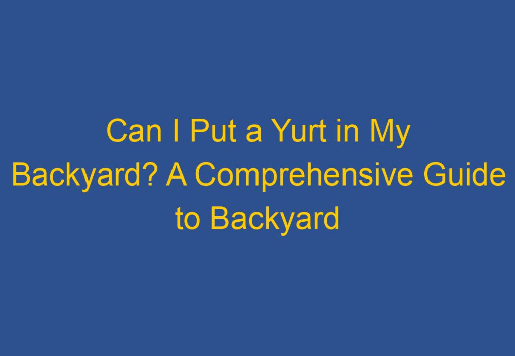 Do It Yourself Yurt: A Comprehensive Guide for Building Your Own Yurt