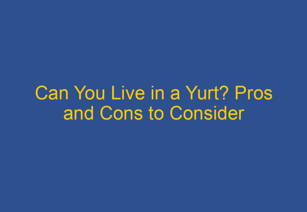 Do It Yourself Yurt Kits: A Beginner's Guide to Building Your Own Yurt