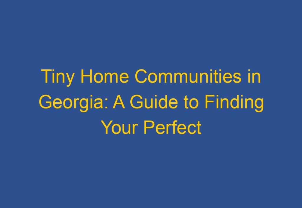 Tiny Home Communities in Lancaster PA: A Guide to Finding Your Perfect Home