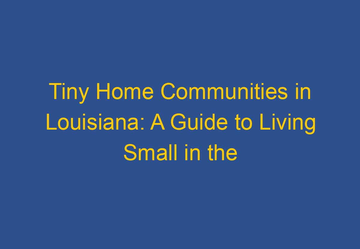 Tiny Home Communities in Florida: A Comprehensive Guide
