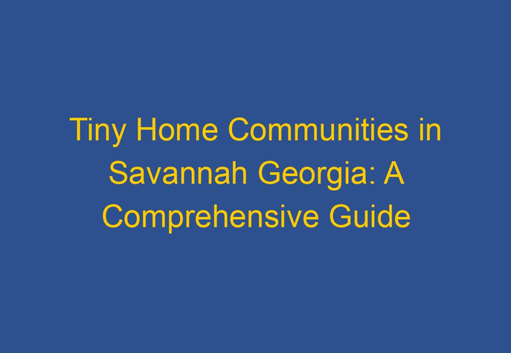 55 Tiny Home Communities: Exploring Affordable Living Options Across ...