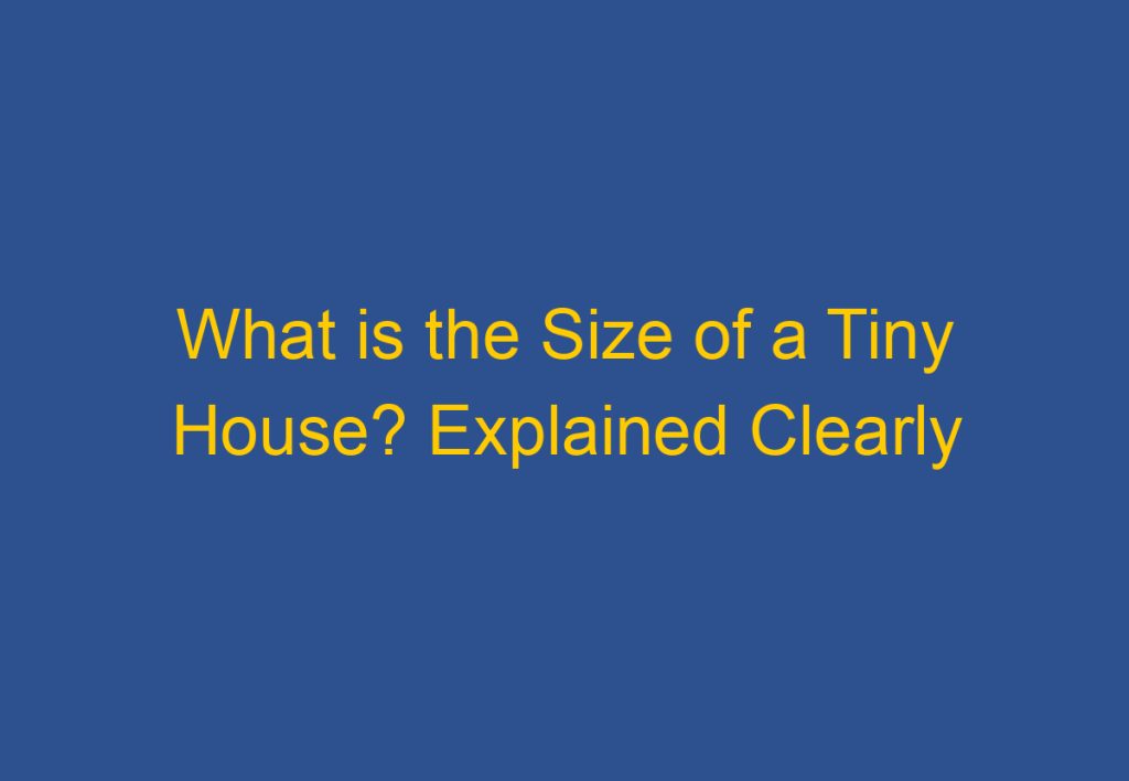 What is a Tiny House: Definition and Characteristics