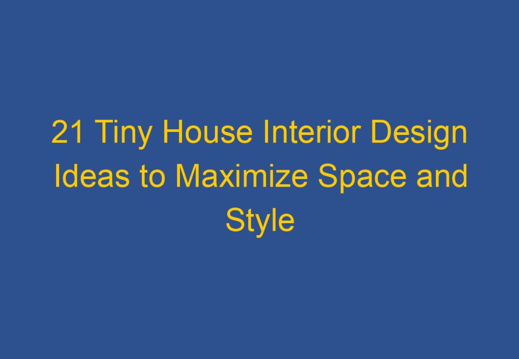 Exploring Tiny House Interior Styles: Maximizing Space with Innovative ...