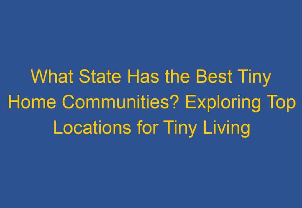 Tiny Home Communities in Colorado: Where to Find Them and What to Expect