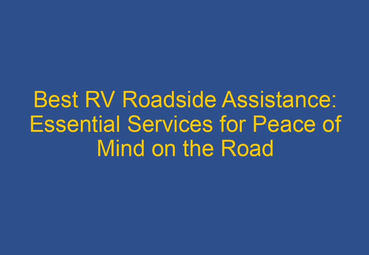 Best RV Roadside Assistance: Essential Services for Peace of Mind on ...