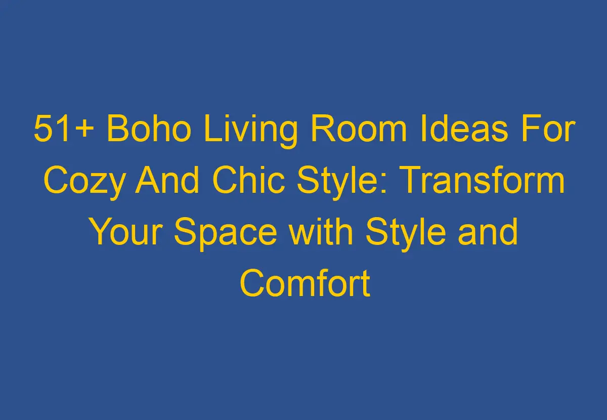51+ Boho Living Room Ideas For Cozy And Chic Style: Transform Your ...